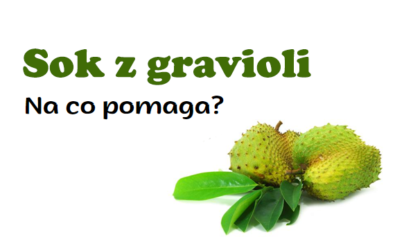 Sok z gravioli - na co pomaga? - blog - sklep internetowy - Pharmashop24.pl